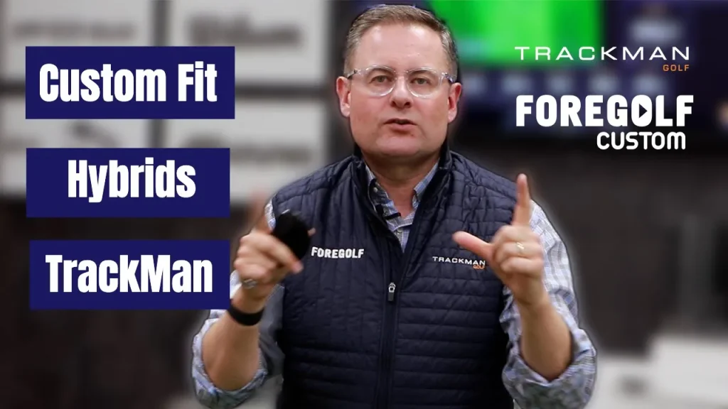 Custom Fitting Hybrids with TrackMan for every golfer : Youtube - ForeGolf
